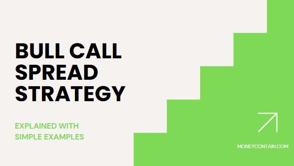 Bull Call Spread Strategy Explained With Simple Examples - Moneycontain