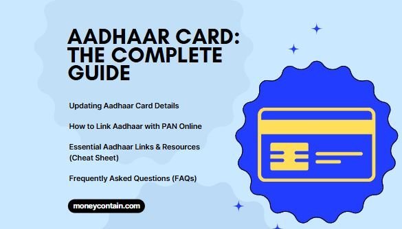 Aadhaar Card: The Complete Guide (2025 Edition) - Moneycontain.com