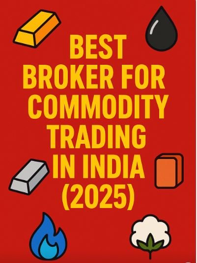 Best Broker For Commodity Trading In India In 2025 - Reviews ...