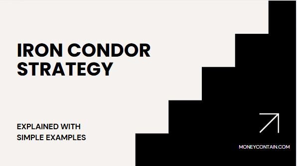 Iron Condor Strategy Explained With Simple Examples - Moneycontain.com