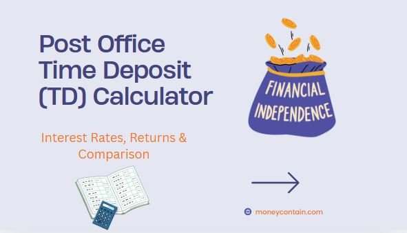 Post Office Time Deposit (TD) Calculator 2025 – Interest Rates, Returns ...