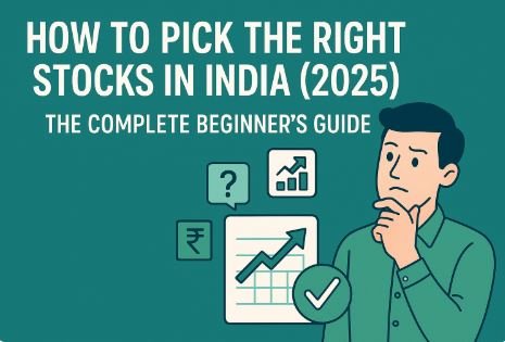 How To Pick The Right Stocks In India (2025) — Complete Beginner’s ...